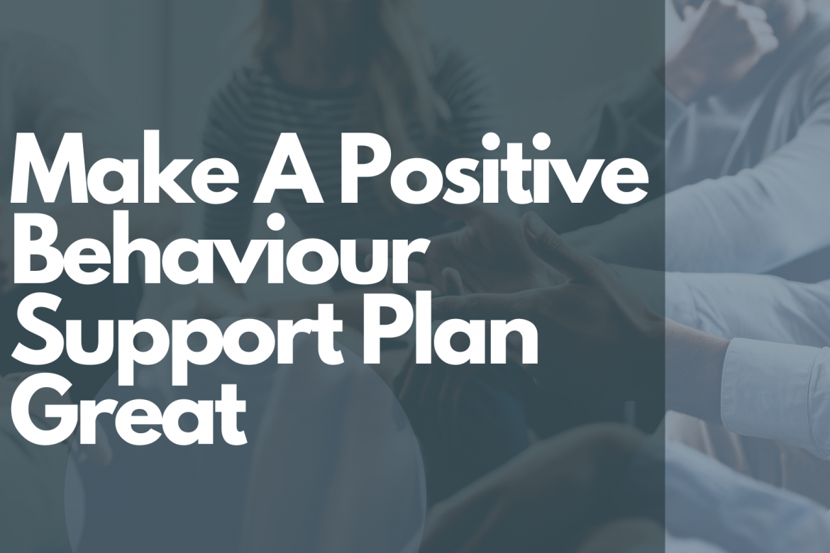 Things That Make A Positive Behaviour Support Plan Great