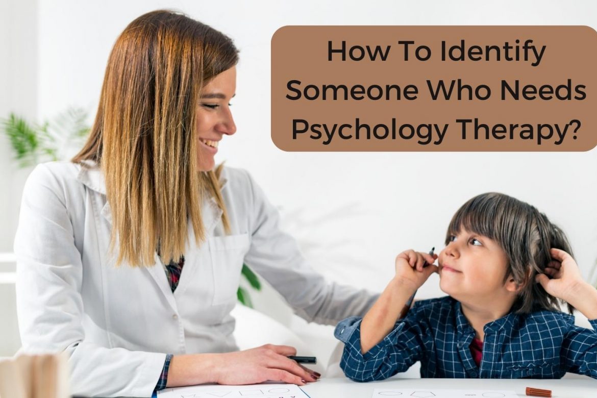 How To Identify Someone Who Needs Psychology Therapy?
